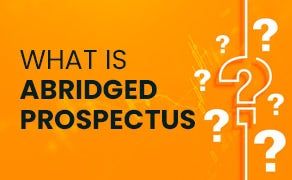 What is Abridged prospectus and when It is Issued