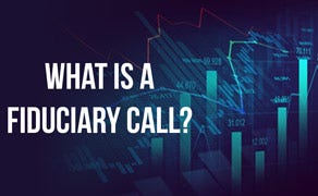 Everything You Need to Know About a Fiduciary Call