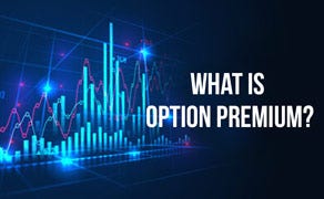 Understanding the Concept of Option Premium