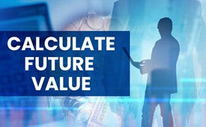 Step by Step Guide How to Calculate Future Value for Your Investments