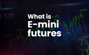 Everything You Must Know About E-mini Futures