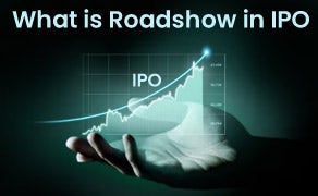 What is Roadshow in IPO
