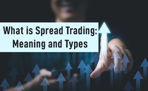 What is Spread Trading: Meaning and Types