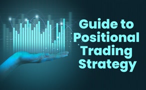 Guide to Positional Trading Strategy