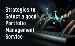 Strategies to Select a Good Portfolio Management Service
