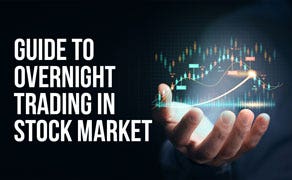 Guide to Overnight Trading in Stock Market