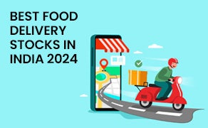 Top Food Delivery Stocks To Invest In India In 2024