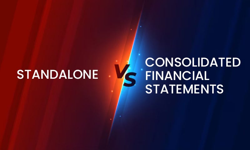 Standalone Vs Consolidated Financial Statements: Know The Difference