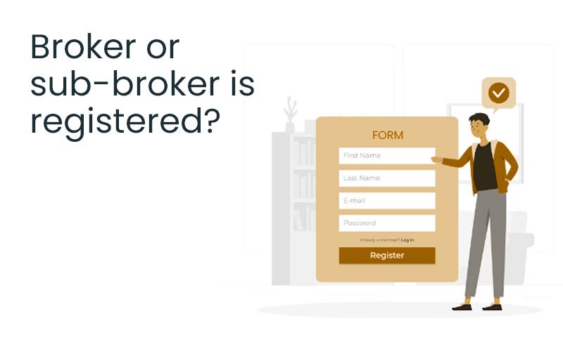 How to Know if the Broker or Sub-Broker is Registered