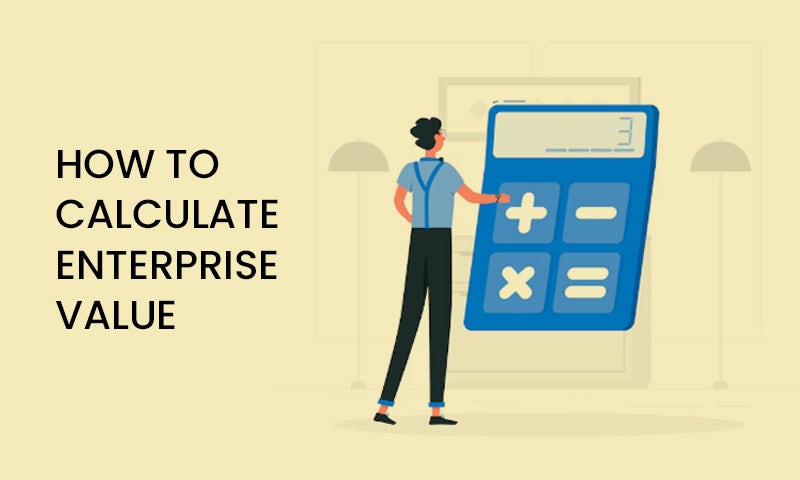 What Does Enterprise Value Mean And How Do You Calculate It?