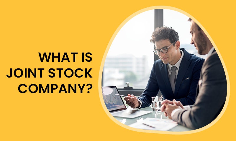 Joint Stock Company: Definition, Features, and Benefits | Motilal Oswal