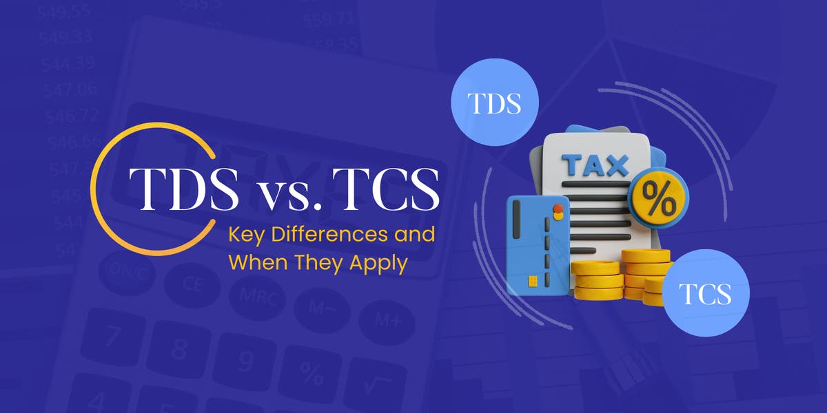 TDS vs. TCS: Key differences and when they apply