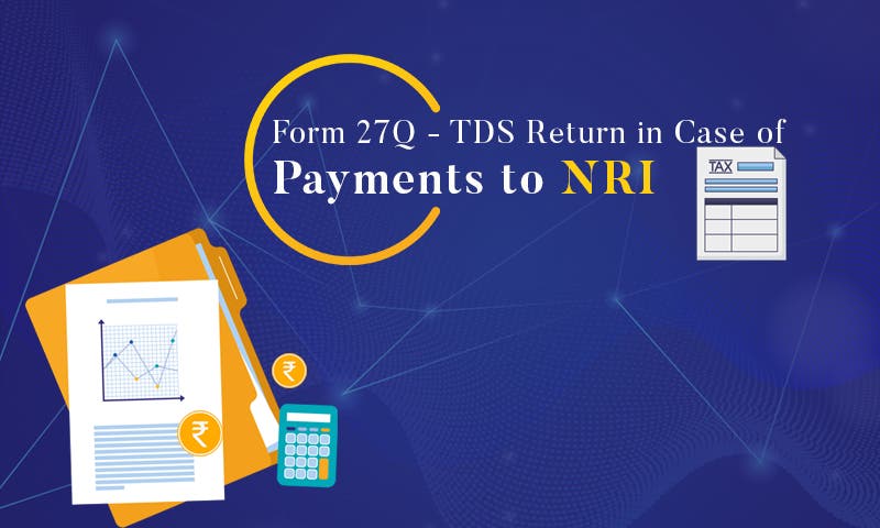Form 27Q TDS Return for Payments Made to NRIs and Foreign Firms ...